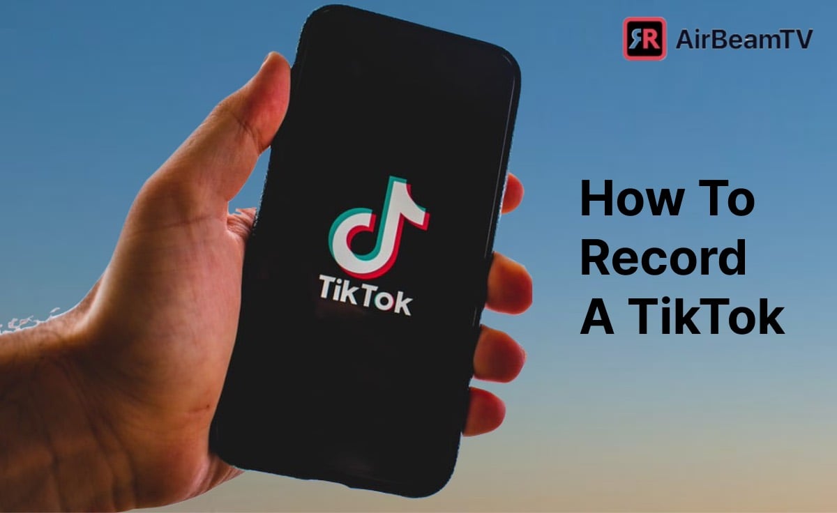 How To Record A TikTok | Go Viral In 5 Simple Steps | AirBeamTV
